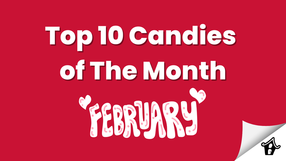 Top 10 Candies of The Month - February | Candy Funhouse – Candy Funhouse CA