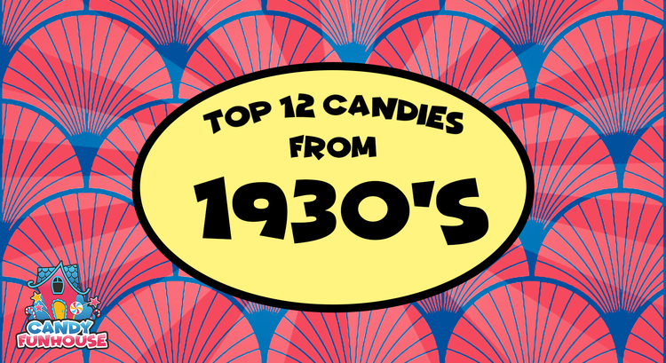 Top 12 Candies From the 1930s – Candy Funhouse CA