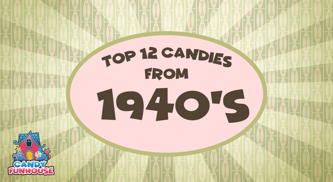 Top 12 Candies From the 1940s – Candy Funhouse CA