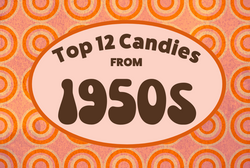 Top 12 Candies From The 1950s | Candy Funhouse – Candy Funhouse CA