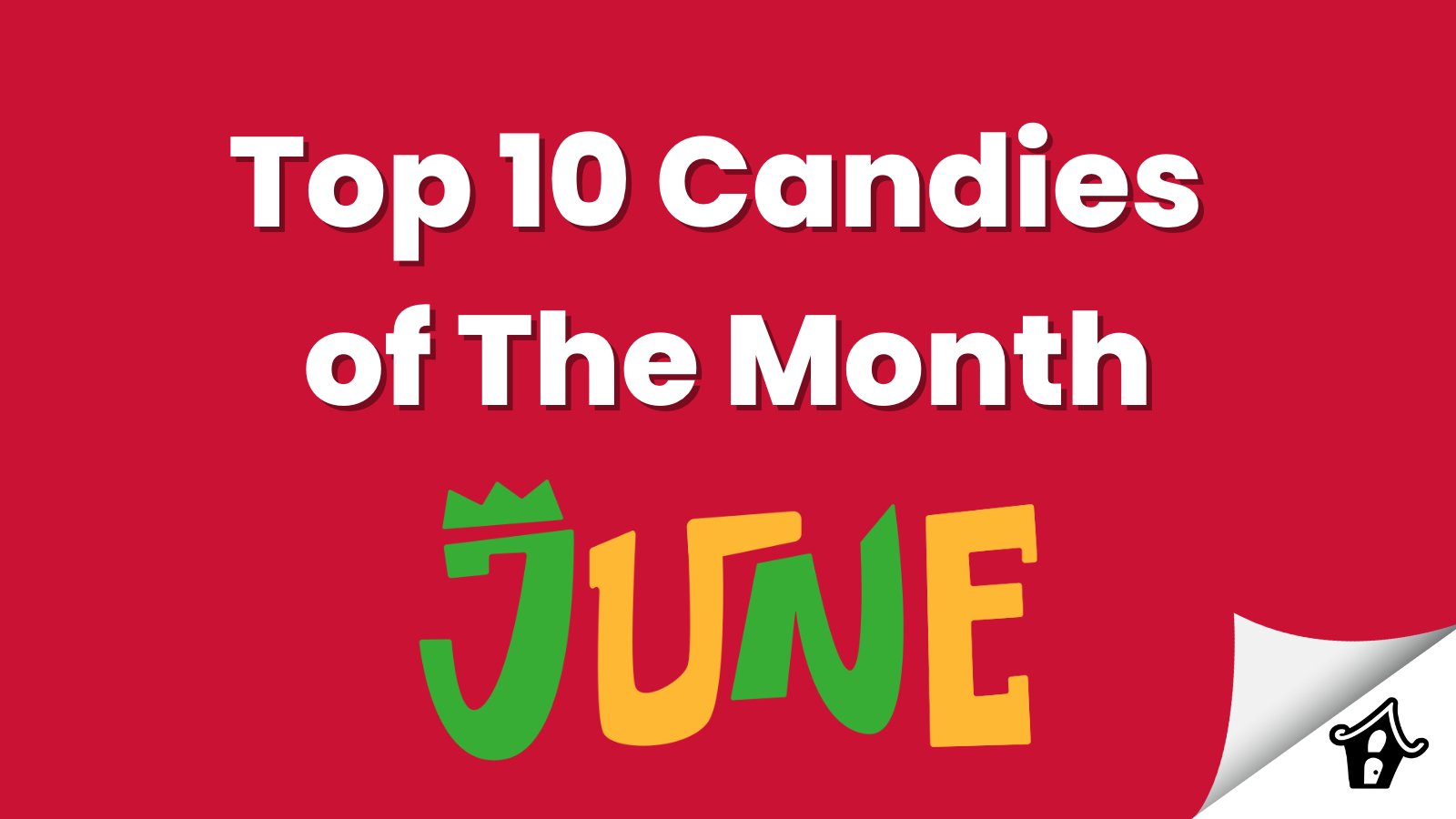 Top 10 Candies of The Month - June | Candy Funhouse – Candy Funhouse CA